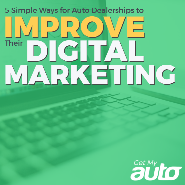 5 Simple Ways for Auto Dealerships to Improve Their Digital Marketing ...