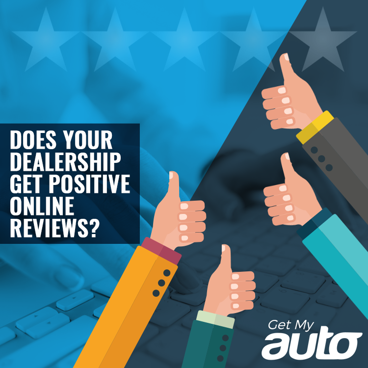 Does Your Dealership Get Positive Online Reviews? | Get My Auto
