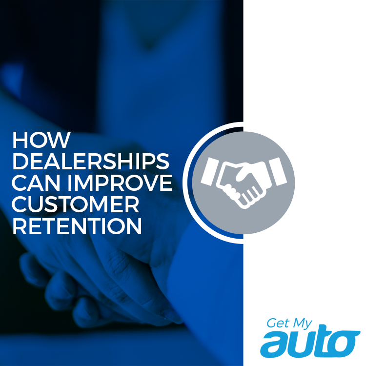 How Dealerships Can Improve Customer Retention | Get My Auto