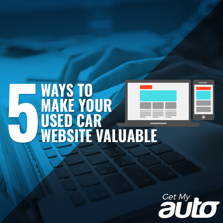 5 Ways to Make Your Used Car Website Valuable | Get My Auto