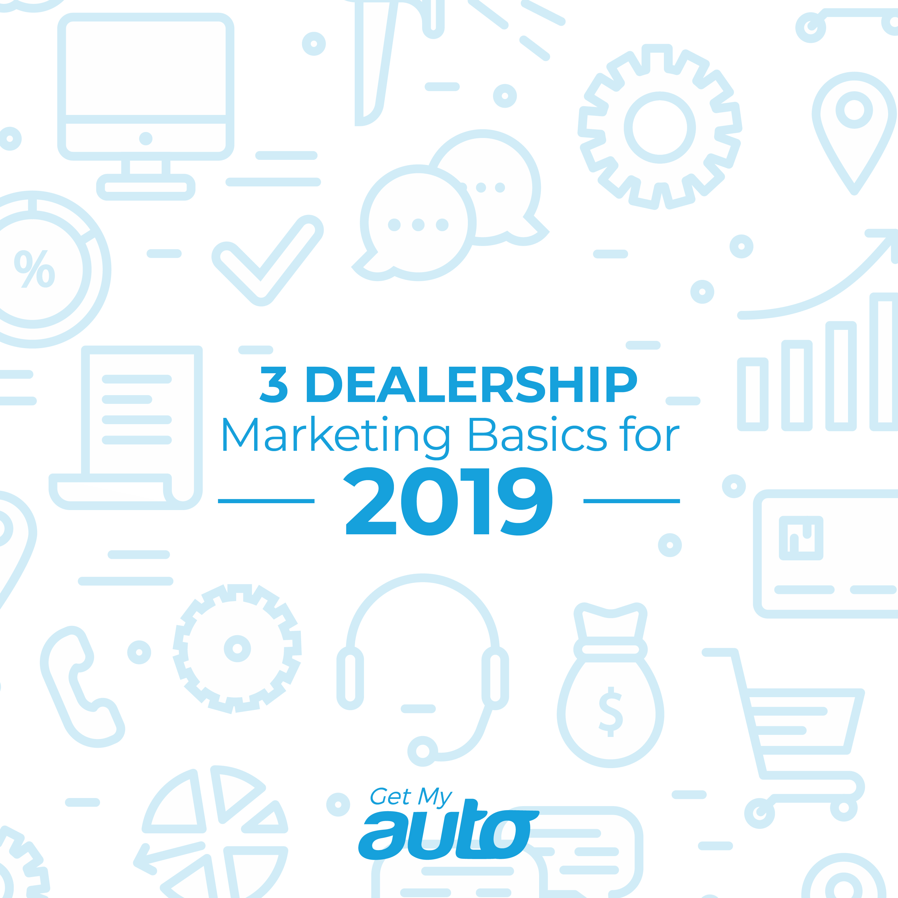 3 Dealership Marketing Basics for 2019 | Get My Auto