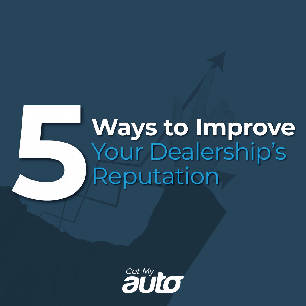 5 Ways to Improve Your Dealership’s Reputation | Get My Auto