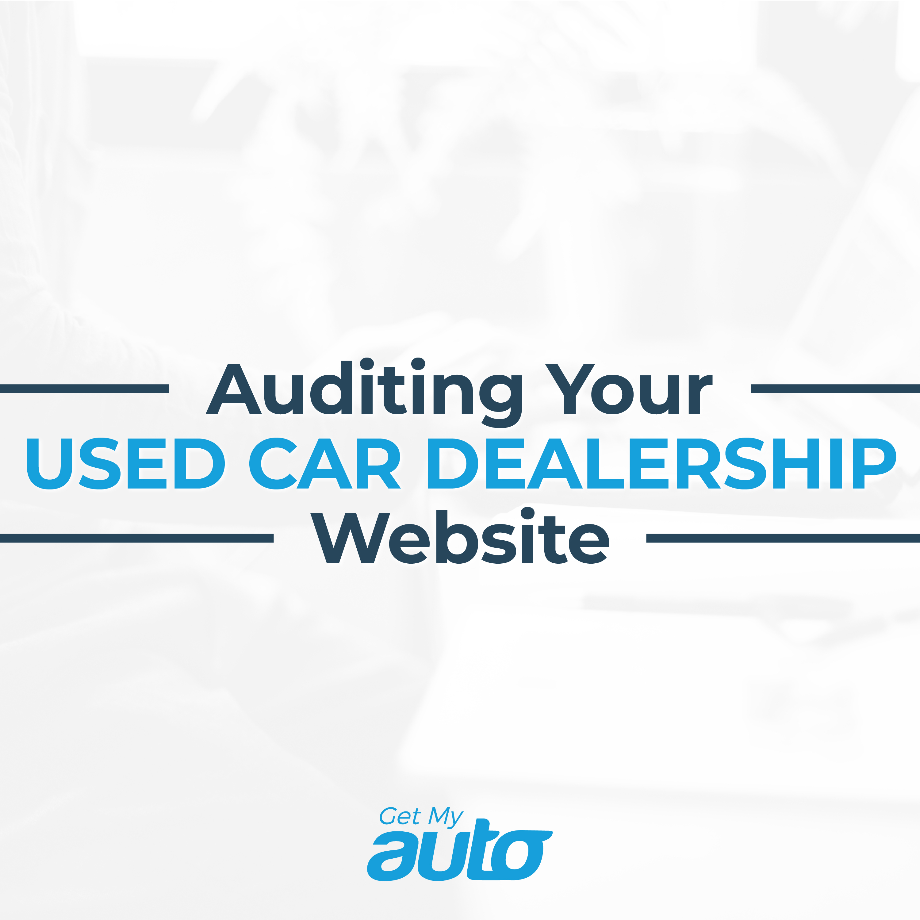 Auditing Your Used Car Dealership Website | Get My Auto