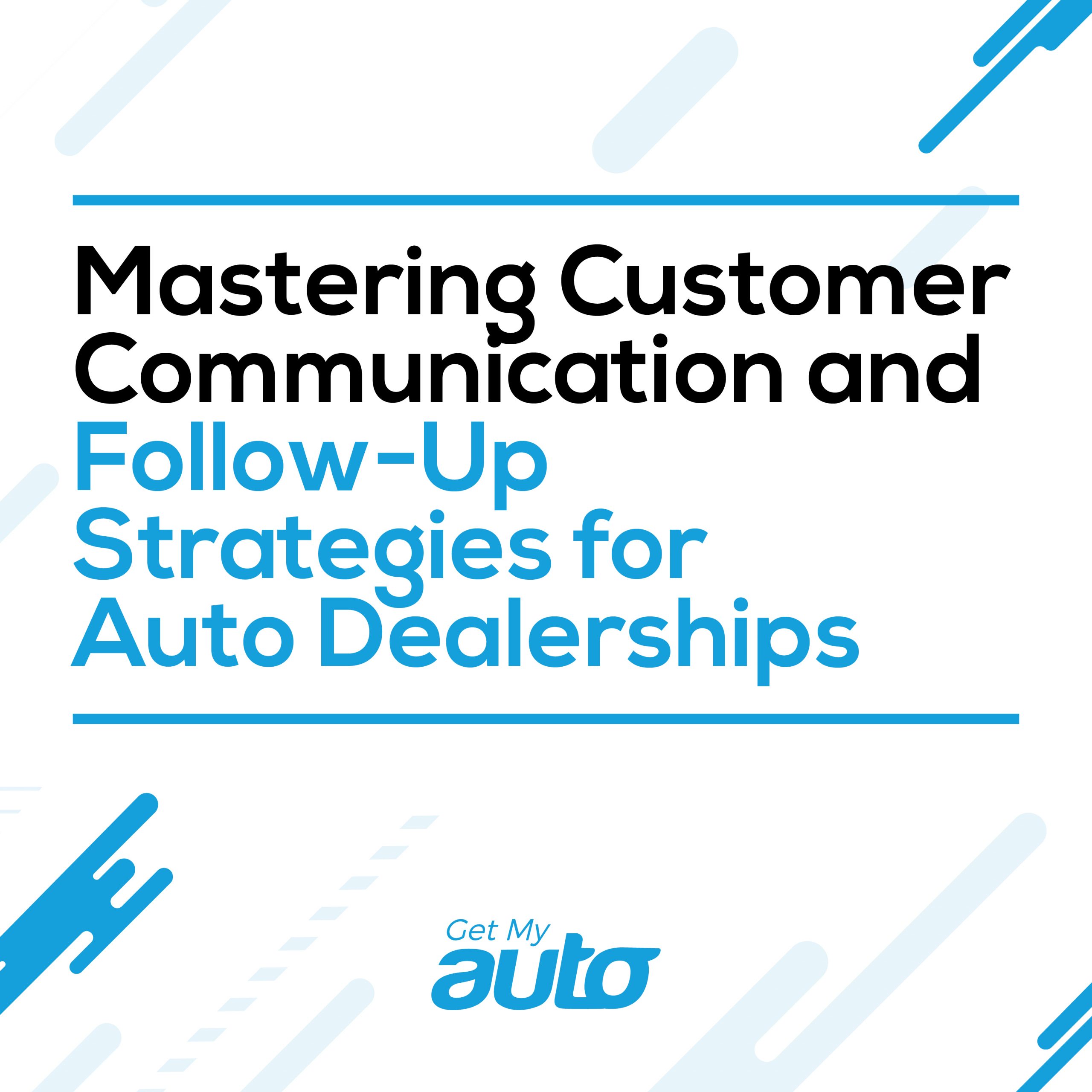 Mastering Customer Communication and Follow-Up Strategies for Auto ...